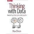 Amazon.com: Thinking with Data: How to Turn Information into Insights ...