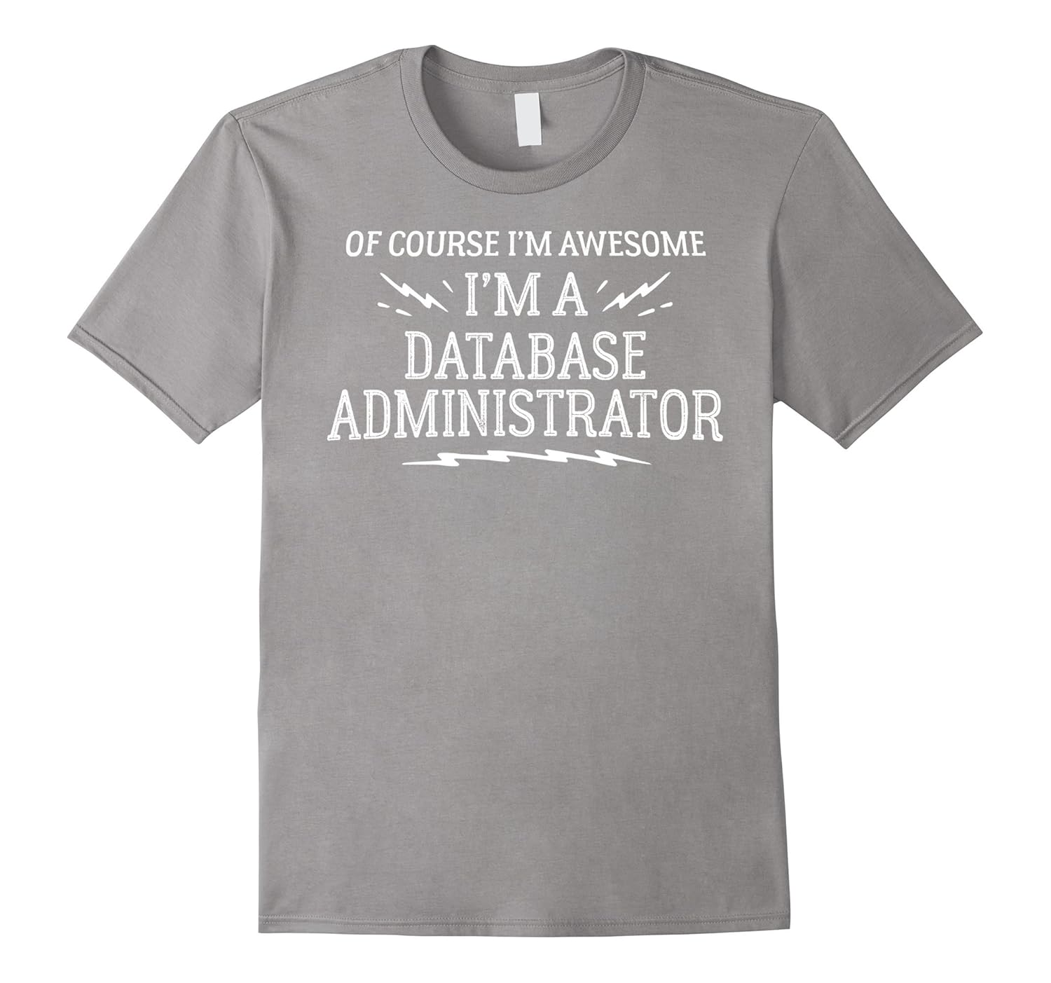 Database Administrator T-Shirt Gift – Of Course I’m Awesome-4LVS