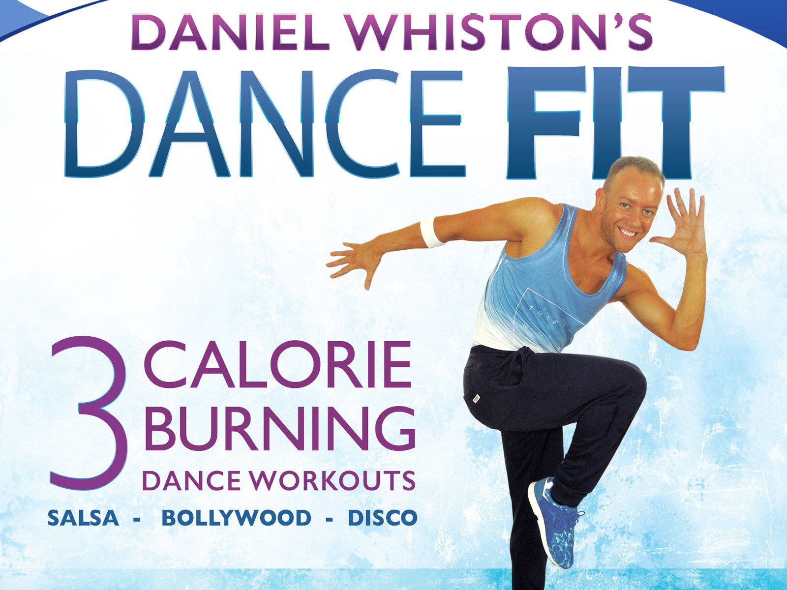 Watch Daniel Whiston's Dance Fit - 3 Calorie Burning Dance Workouts ...