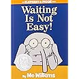 Waiting Is Not Easy! (An Elephant and Piggie Book) (Elephant and Piggie ...