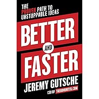 Better and Faster: The Proven Path to Unstoppable Ideas: Gutsche ...