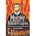 Murder on the Baltimore Express: The Plot to Keep Abraham Lincoln from ...