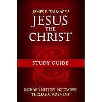 Jesus the Christ: A Study of the Messiah and His Mission according to ...