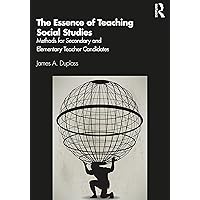 The Essence of Teaching Social Studies: Duplass, James A ...