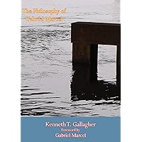 The Philosophy of Gabriel Marcel - Kindle edition by Gallagher, Kenneth ...
