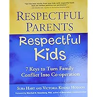 Respectful Parents, Respectful Kids: 7 Keys to Turn Family Conflict ...
