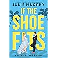 If the Shoe Fits-A Meant To Be Novel: Murphy, Julie: 9781368053372 ...