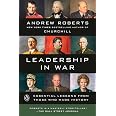 Leadership in War: Essential Lessons from Those Who Made History ...