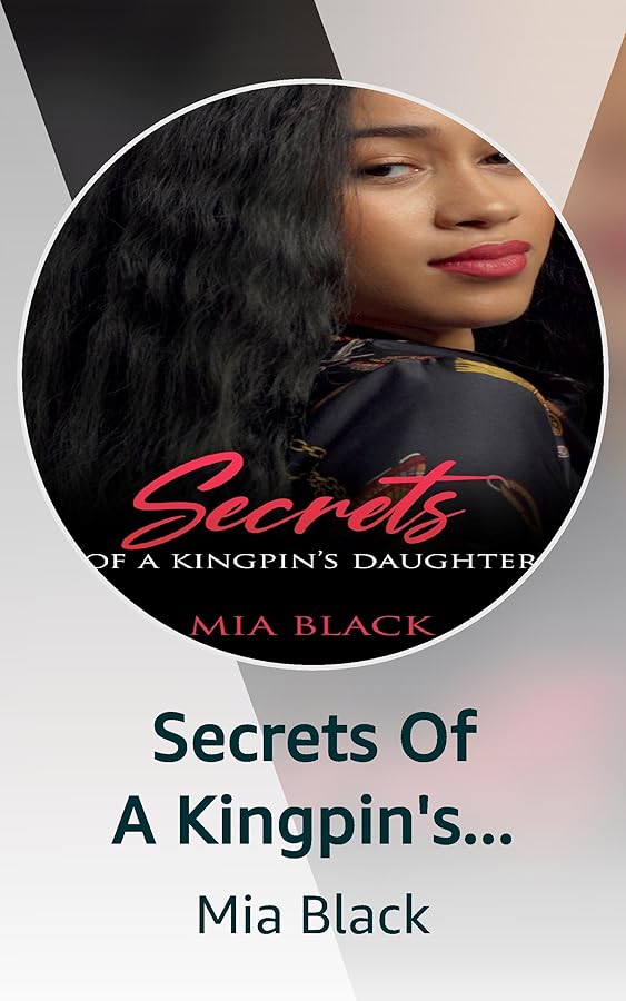 Secrets Of A Kingpin's Daughter | Kindle Vella