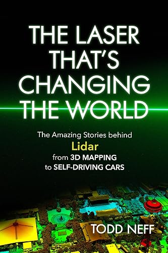 The Laser That's Changing the World: The Amazing Stories behind Lidar ...