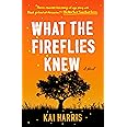 What the Fireflies Knew: A Novel: Harris, Kai: 9780593185360: Amazon ...