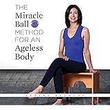 The Miracle Ball Method: Relieve Your Pain, Reshape Your Body, Reduce ...