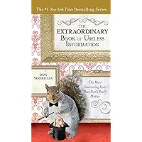 The Extraordinary Book of Useless Information: The Most Fascinating ...