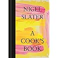 A Cook's Book: The Essential Nigel Slater [A Cookbook]: Slater, Nigel ...