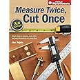 Measure Twice, Cut Once: Simple Steps to Measure, Scale, Draw and Make ...
