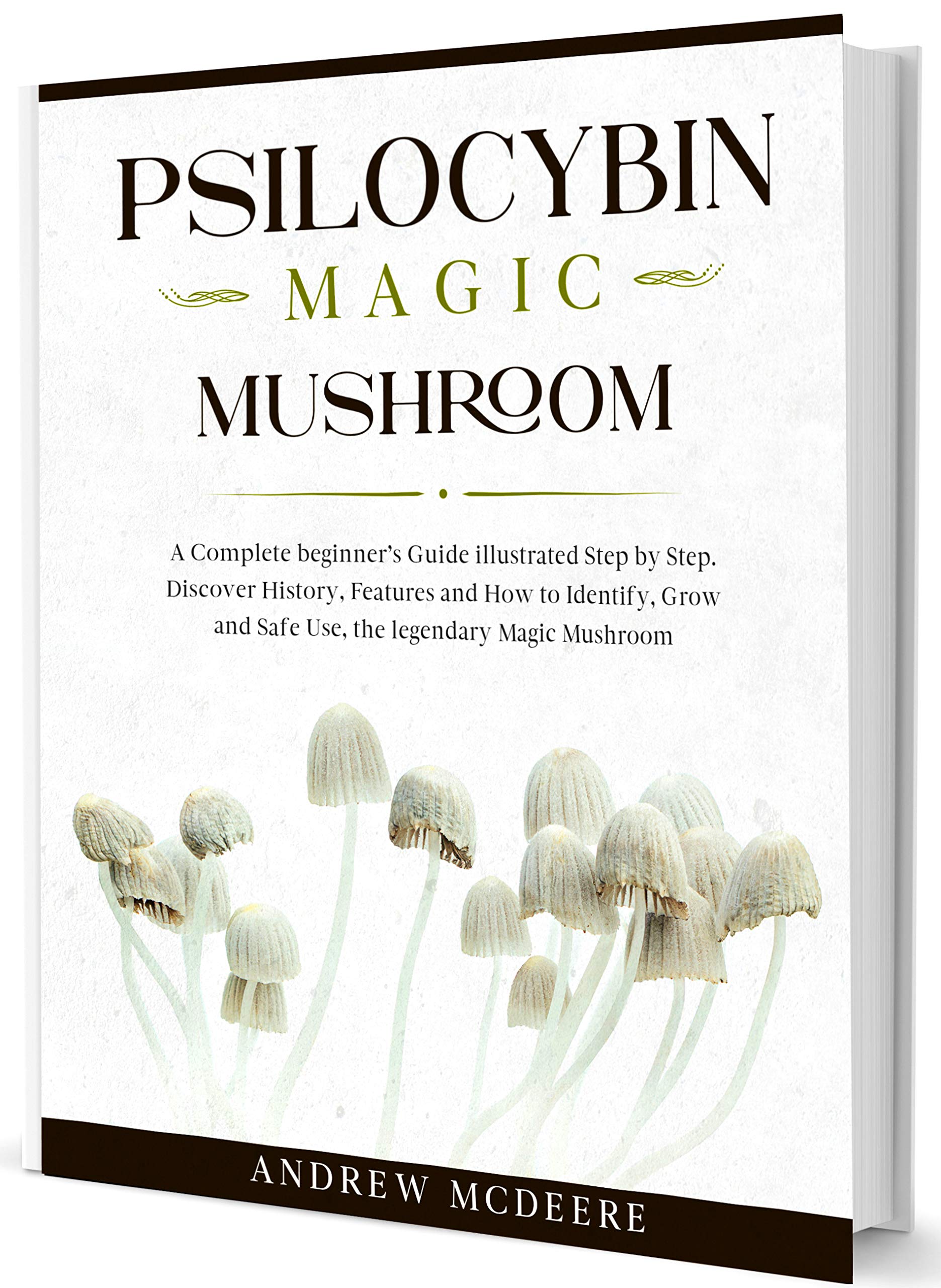 Psilocybin Magic Mushroom: A Complete Magic Mushroom Guide Illustrated Step by Step!Discover ...