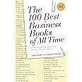 The 100 Best Business Books of All Time: What They Say, Why They Matter ...