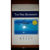 Tax-Free Retirement 10th Anniversary Edition: Patrick Kelly ...