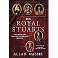 The Royal Stuarts: A History of the Family That Shaped Britain: Massie ...