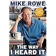 Amazon.com: The Way I Heard It: 9781982131470: Rowe, Mike: Books