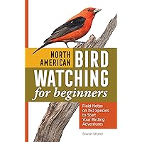North American Bird Watching for Beginners: Field Notes on 150 Species ...