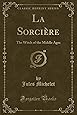 Satanism and Witchcraft: The Classic Study of Medieval Superstition: Jules Michelet ...