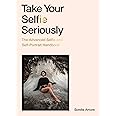 Take Your Selfie Seriously: The Advanced Selfie Handbook: Amore ...