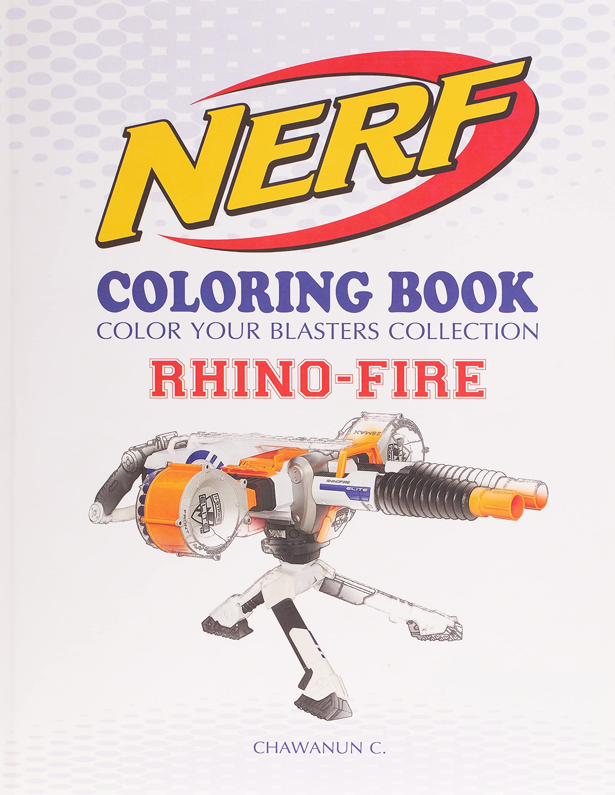 NERF Coloring Book : RHINO-FIRE: Color Your Blasters Collection, N ...
