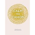 Amazon.com: Calm the Chaos Journal: A Daily Practice for a More ...