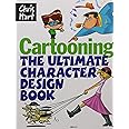 Cartooning: The Ultimate Character Design Book: Hart, Christopher ...