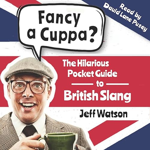 Fancy a Cuppa? British Slang 101: The Hilarious Guide to British Slang ...