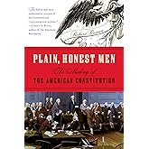 Plain, Honest Men: The Making of the American Constitution: Beeman ...