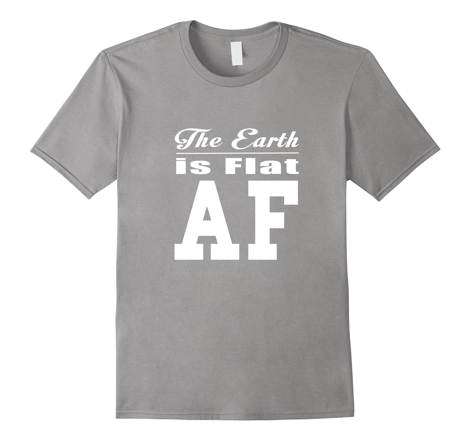 THE EARTH IS FLAT AF T-SHIRT Flat Earth Society Tee-TD – theteejob