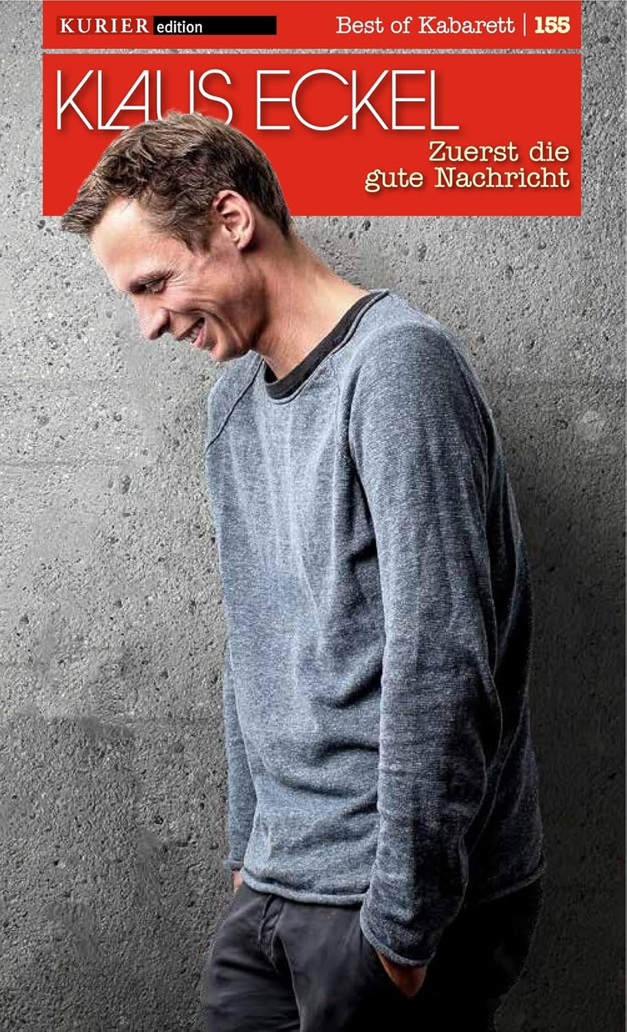 Klaus Eckel - Zuerst die gute Nachricht - Edition 'Best of Kabarett ...