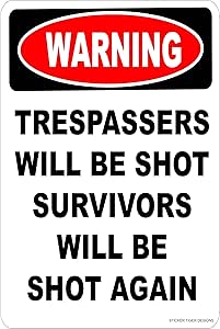 Amazon.com: Warning TRESPASSERS Will BE Shot Survivors Will BE Shot ...
