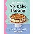 Fitwaffle's No-Bake Baking: 9781529921663: Amazon.com: Books