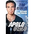 Zero Regrets: Be Greater Than Yesterday: Apolo Anton Ohno: 9781451609066: Amazon.com: Books