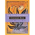 The Four Agreements Companion Book: Using the Four Agreements to Master ...