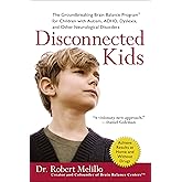 Disconnected Kids: The Groundbreaking Brain Balance Program for ...