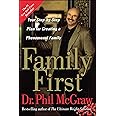Family First: Your Step-by-Step Plan for Creating a Phenomenal Family ...