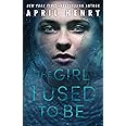 Amazon.com: GIRL I USED TO BE: 9781250115232: Henry, April: Books