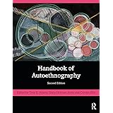 Handbook of Autoethnography: Adams, Tony E., Holman Jones, Stacy, Ellis ...