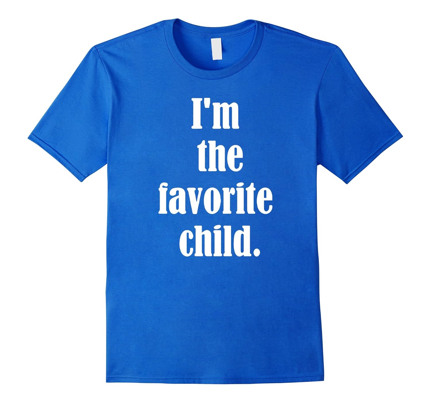 I’m The Favorite Child T-shirt-CL – Colamaga