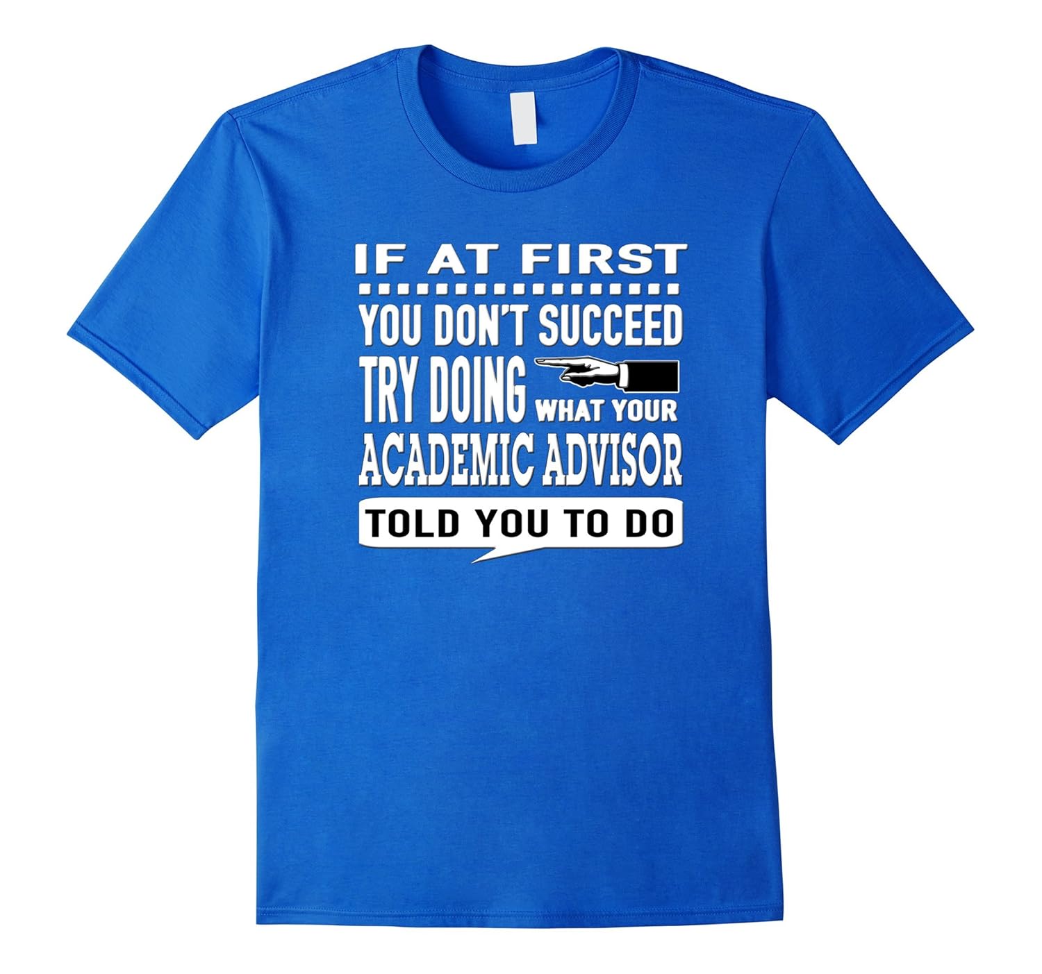 If at First You Don’t Succeed Academic Advisor T-Shirt-TH – TEEHELEN