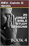 25 GREAT BIBLE STUDY LESSONS: BOOK 1 - Kindle edition by Calvin Smith ...