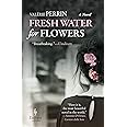 Fresh Water for Flowers: A Novel: Perrin, Valérie, Serle, Hildegarde ...