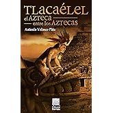 Tlacaélel: El Azteca entre los Aztecas (portada puede variar) : Velasco ...