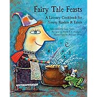 Fairy Tale Feasts: A Literary Cookbook for Young Readers and Eaters ...