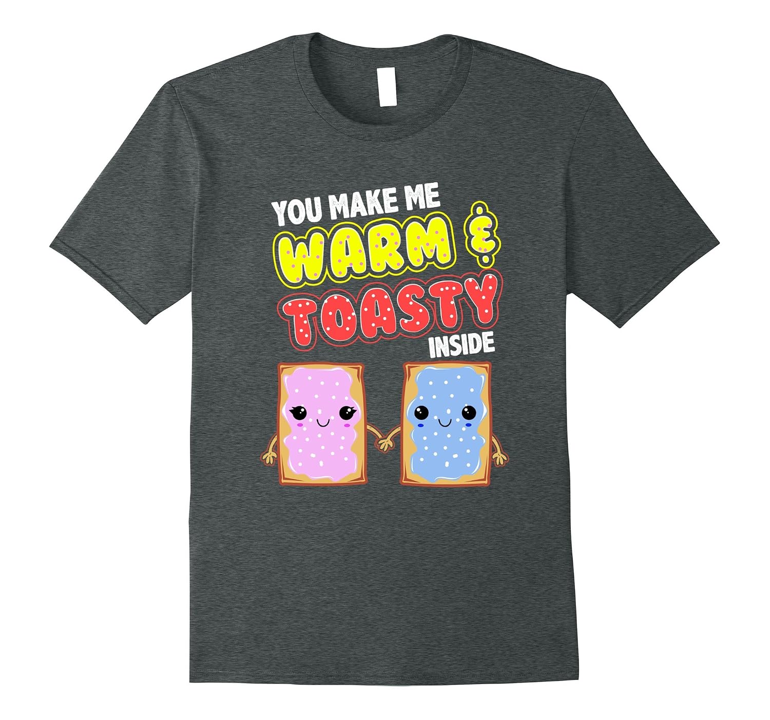 You Make Me Warm and Toasty! Funny Breakfast Strudel T-Shirt-TH – TEEHELEN