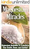 The Magnesium Miracle: Learn The Amazing Benefits Of This Micronutrient ...